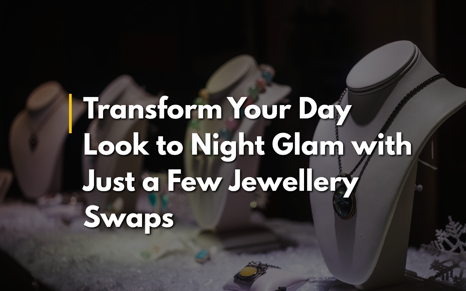 Transform Your Day Look to Night Glam | Jewellery Styling Guide 2025 ...